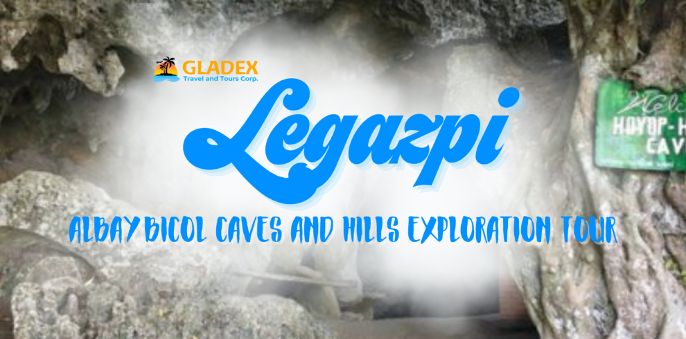 ALBAY BICOL CAVES AND HILLS EXPLORATION TOUR – Gladex Travel and Tours ...