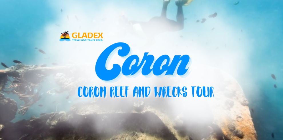 CORON REEF AND WRECKS TOUR – Gladex Travel and Tours Corp.