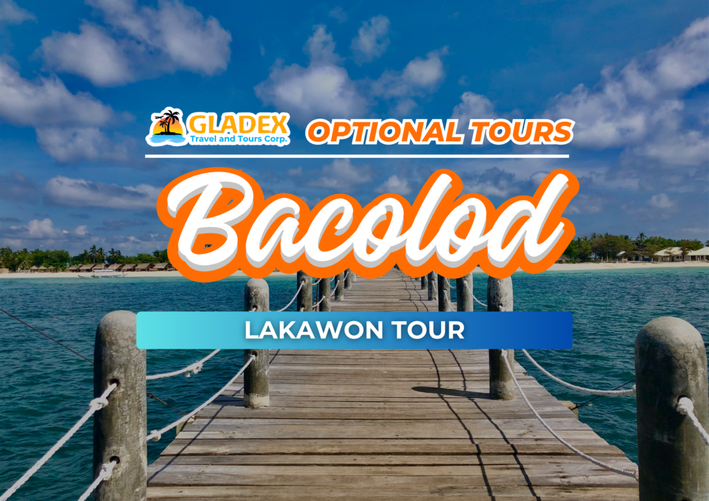 OPTIONAL TOUR: BACOLOD LAKAWON TOUR – Gladex Travel and Tours Corp.