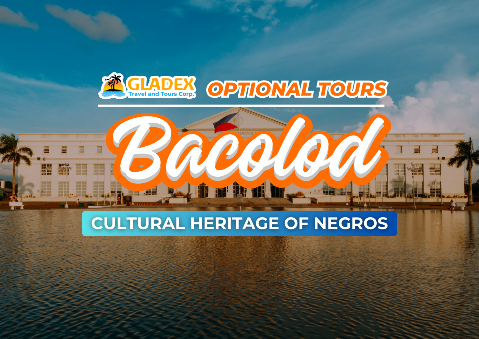 OPTIONAL TOUR: BACOLOD CULTURAL HERITAGE OF NEGROS – Gladex Travel and ...