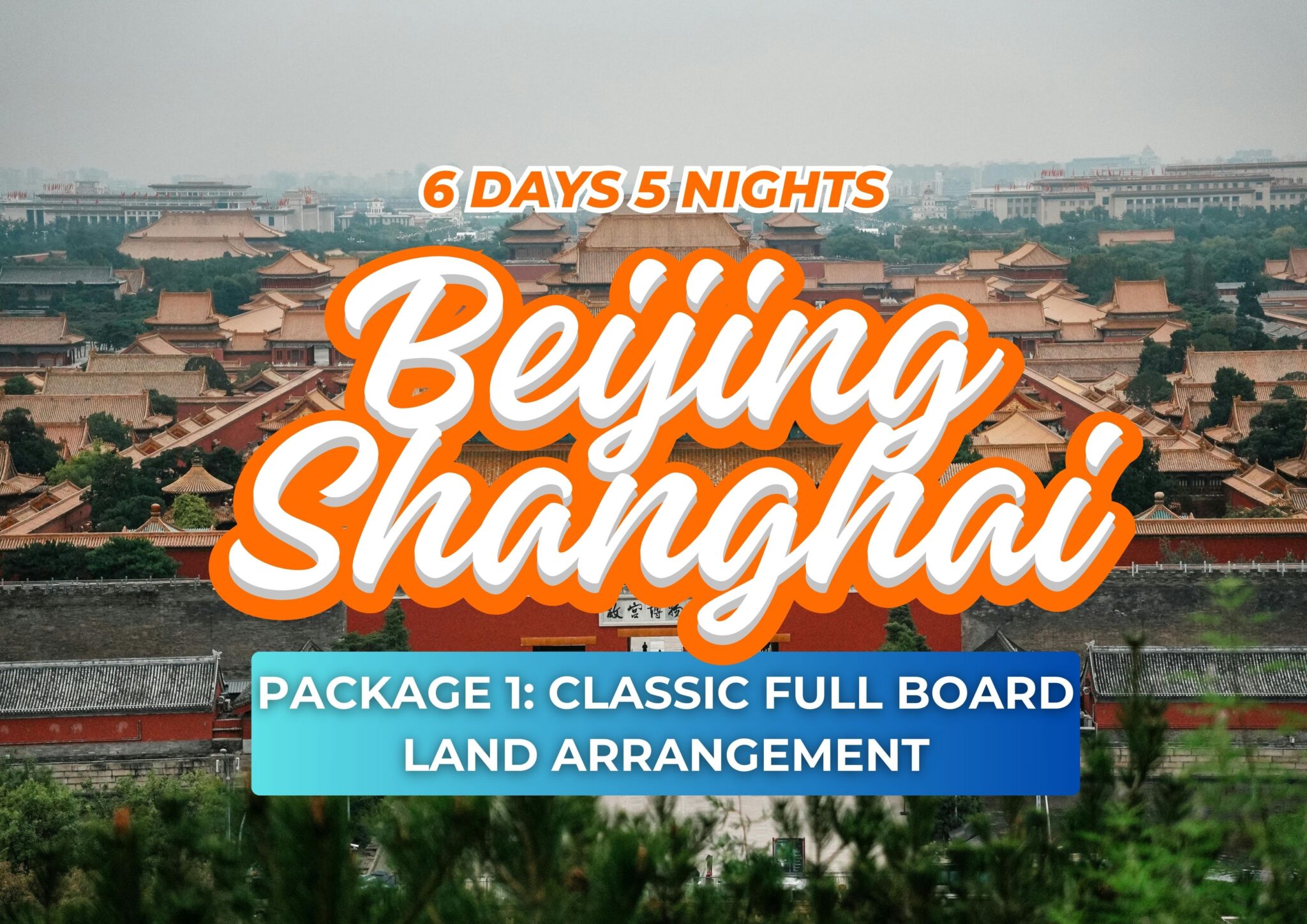 6D5N BEIJING SHANGHAI PACKAGE WITH CLASSIC FULL BOARD LAND ARRANGEMENT ...